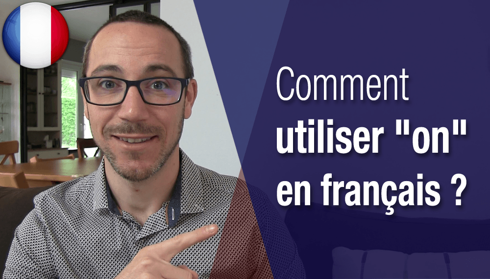 Comment utiliser "on" en français ? - Français Authentique