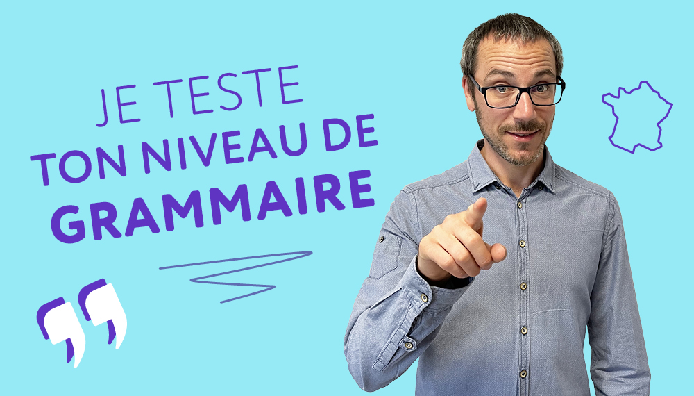 Petit test de grammaire française (avec explication des réponses ...